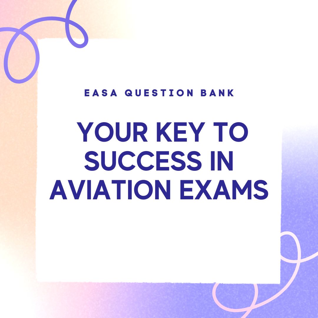 EASA Question Bank: Your Key to Success in Aviation Exams - Easa Question